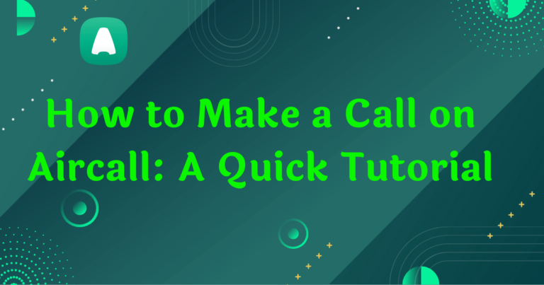 How to Make a Call on Aircall: A Quick Tutorial - Aircall Consulting